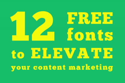 12 Free Fonts to Elevate Your Content Marketing - Constant Content